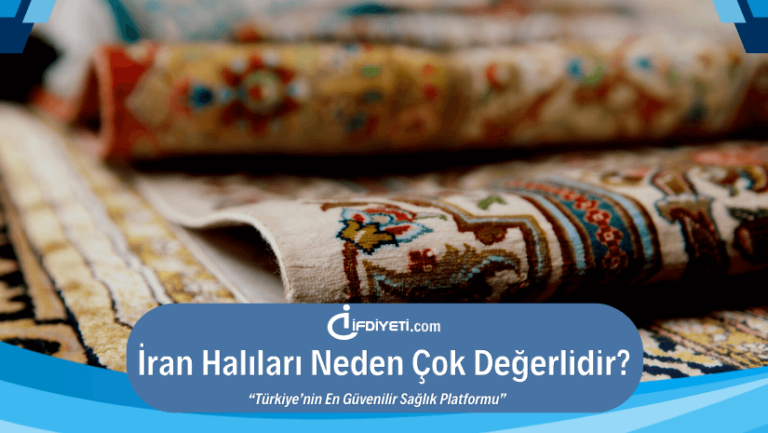 İran Halıları Neden Çok Değerlidir? | İFDİYETİ.COM