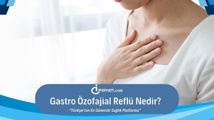 Gastro Özofajial Reflü Nedir? | İFDİYETİ.COM