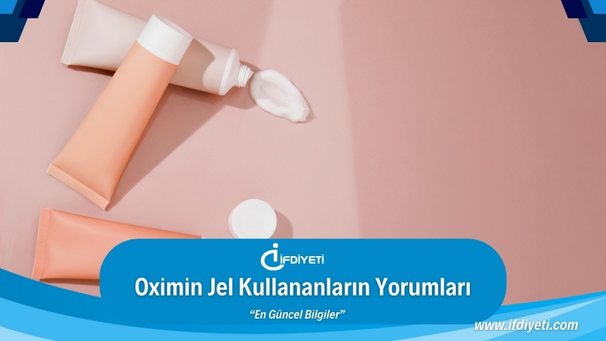 Oximin Jel Kullananların Yorumları | İFDİYETİ.COM
